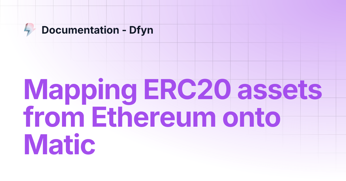 Mapping ERC20 assets from Ethereum onto Matic | Documentation - Dfyn